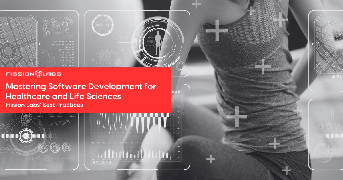 Mastering Software Development for Healthcare and Life Sciences: Fission Labs' Best Practices